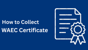 How to Collect your Original WAEC Certificate - CareerMap Nigeria